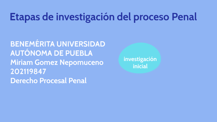 investigación inicial del proceso penal by Miriam Gmz on Prezi