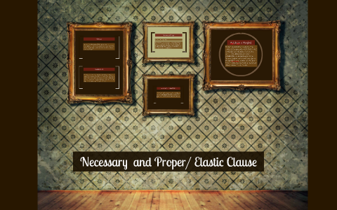 Necessary and Proper/ Elastic Clause by on Prezi