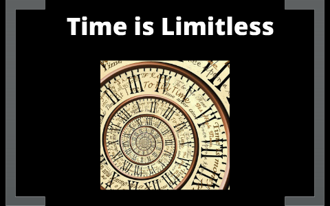 Time is Limitless by Jasemine Jackson on Prezi