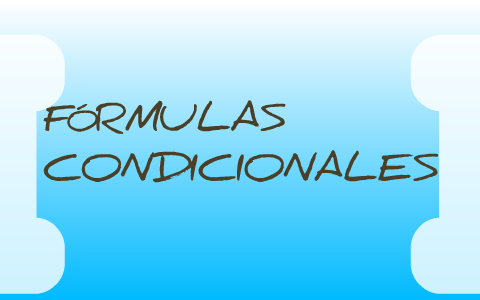 FORMULAS CONDICIONALES by Mateo Useche on Prezi