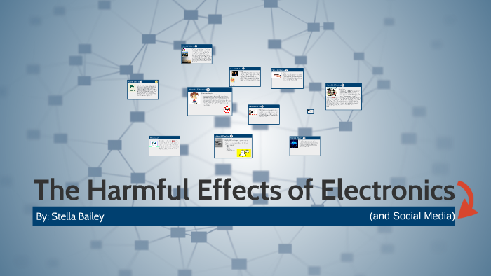 The Harmful Effects of Electronics by Stella Bailey on Prezi
