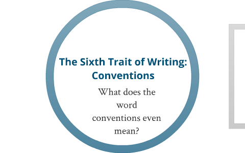 The Sixth Trait of Writing: Conventions by Katie Leonard on Prezi