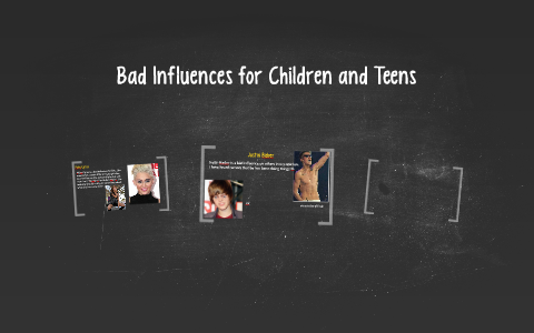 Bad Influences for Children and Teens by morgan howard on Prezi