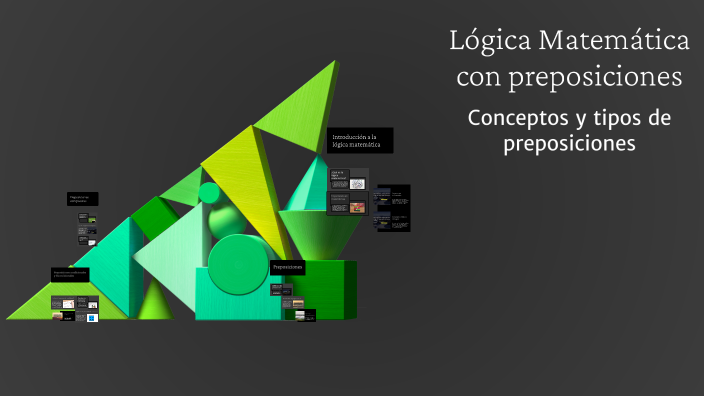 Lógica matemática con preposiciones by Adriana Cacho on Prezi