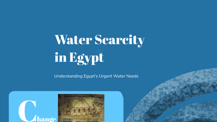 Water Scarcity in Egypt by lewis recinos on Prezi