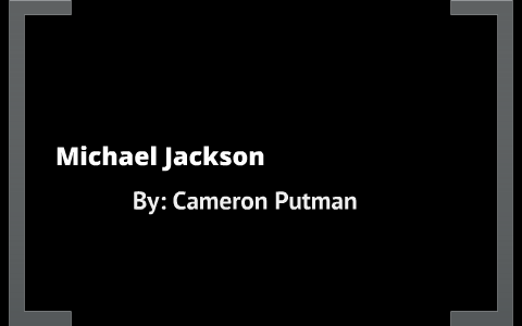 Michael Jackson by Cameron Putman on Prezi