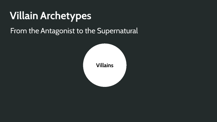 Villain Archetypes by Clarence Manson on Prezi