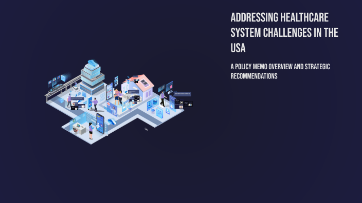 Addressing Healthcare System Challenges in the USA by AIKA S on Prezi