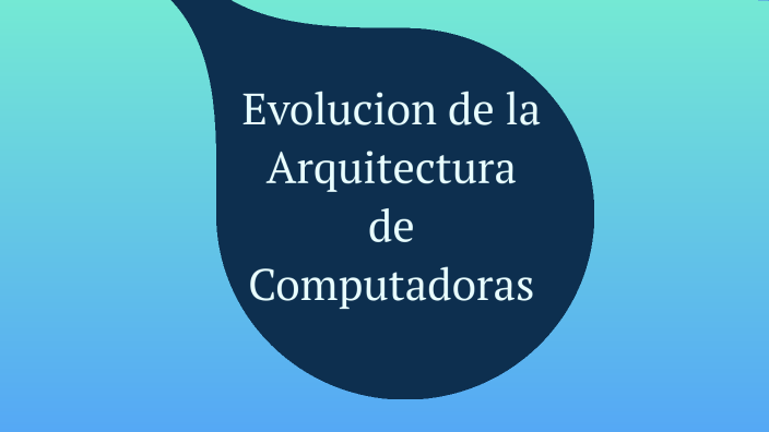 Evolucion de la Arquitectura de Computadoras by Luis Angel Lozano Reyes ...