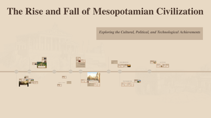 The Rise and Fall of Mesopotamian Civilization by Tahira Ticlo on Prezi