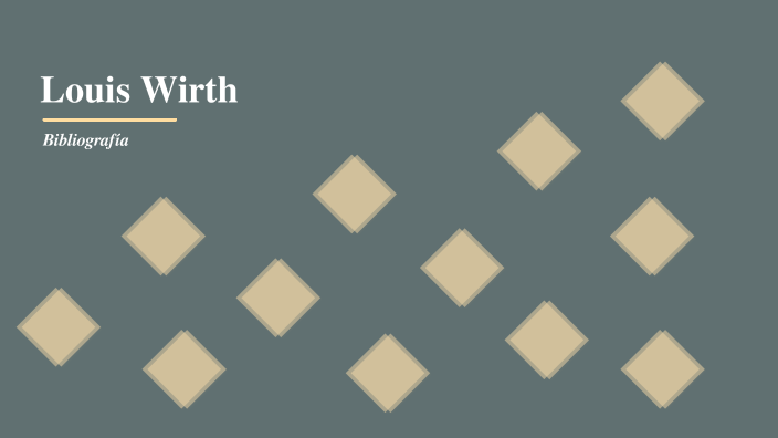 Louis Wirth, Bibliografía by Allison Polanco on Prezi