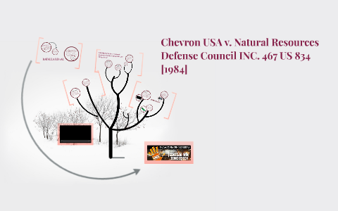 Chevron USA v. Natural Resources Defense Council INC. by Mariajose ...