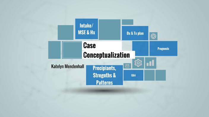 Case Conceptualization by Katelyn Mendenhall on Prezi