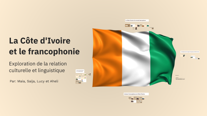 La Côte d'Ivoire et le francophonie by Aheli Banerjee on Prezi
