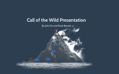 Call of the Wild Presentation by John Fox on Prezi