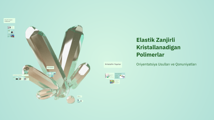 Elastik Zanjirli Kristallanadigan Polimerlar by Maftuna Madrimova on Prezi