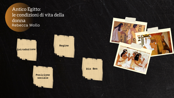 Antico Egitto: la condizioni di vita della donna by rebecca mollo on Prezi