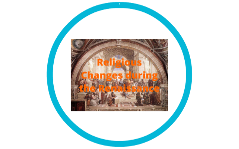 Religious Changes during the Renaissance by David Bae on Prezi