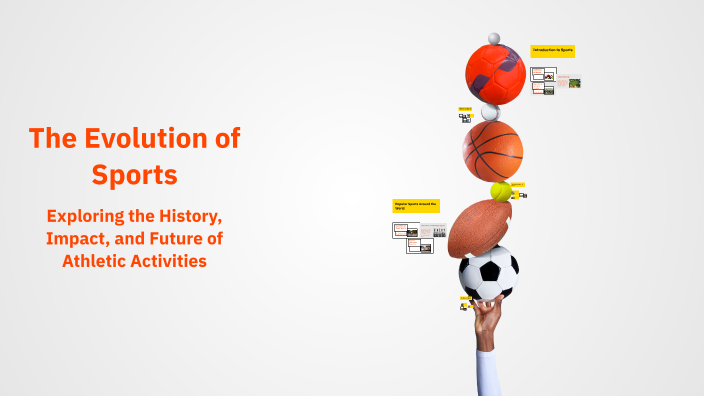 The Evolution of Sports by andrew wagdy on Prezi