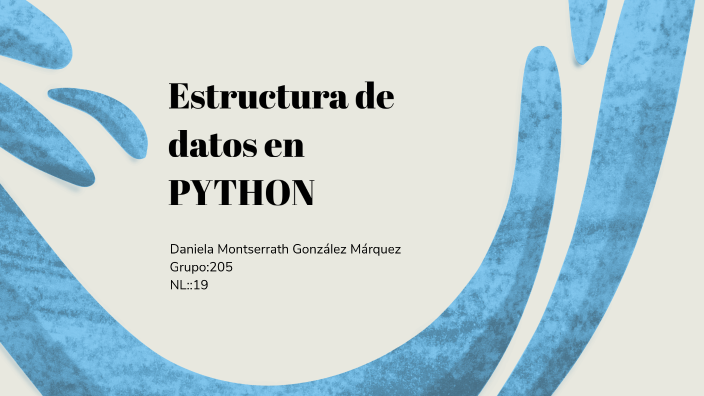 estructura de datos en PYTHON by Daniela González Márquez on Prezi