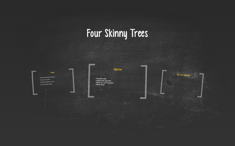 Four Skinny Trees by Tyler Gettings on Prezi