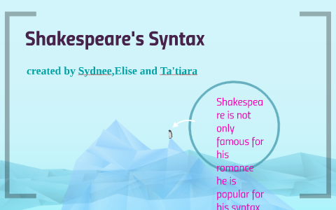Shakespeare's Syntax by Sydnee McQuilton on Prezi