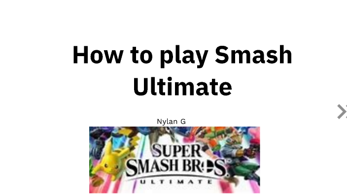How to play Smash Ultimate by Nylan Green on Prezi