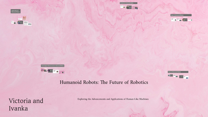 HUMANOID ROBOTS IVANKA AND VICTORIA by VICTORIA ARAUJO on Prezi