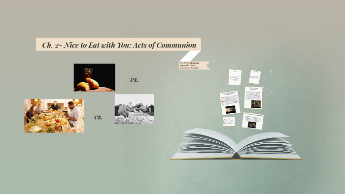 Ch. 2- Nice to Eat with You: Acts of Communion by Samantha Fining on Prezi