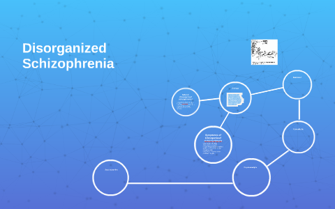 Disorganized Schizophrenia by Alyssa Hicks
