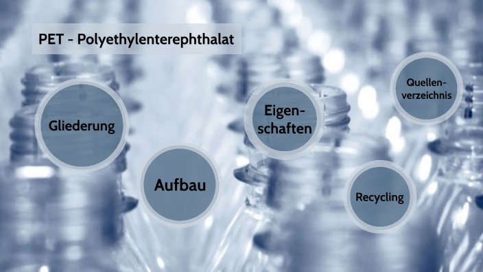 PET - Polyethylenterephthalat by Angelina Herbrand on Prezi
