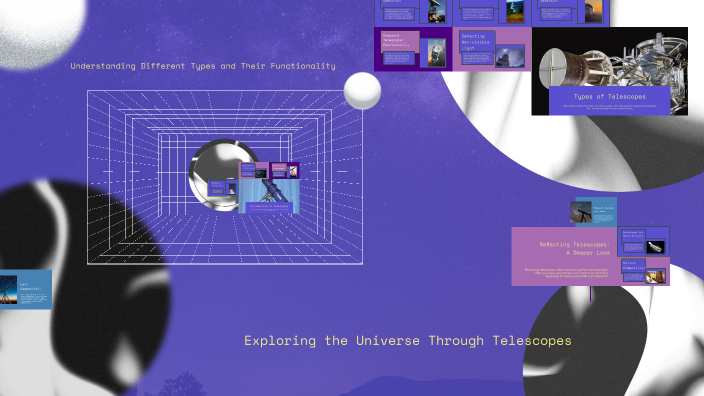 Exploring the Universe Through Telescopes by Shaina Farrell on Prezi