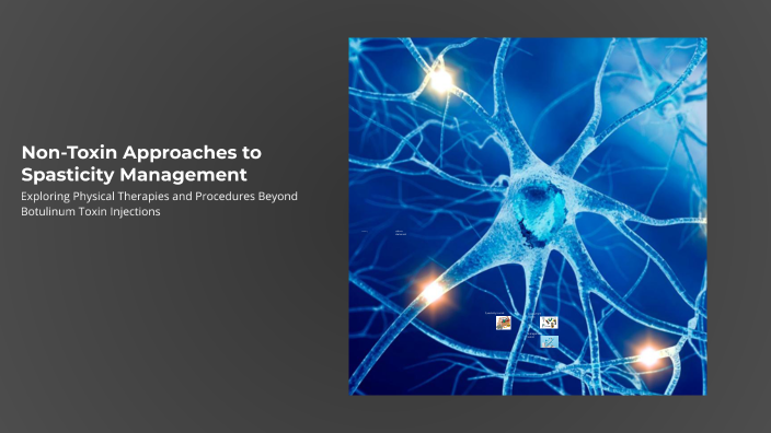 Non-Toxin Approaches to Spasticity Management by Lucy RAMON on Prezi