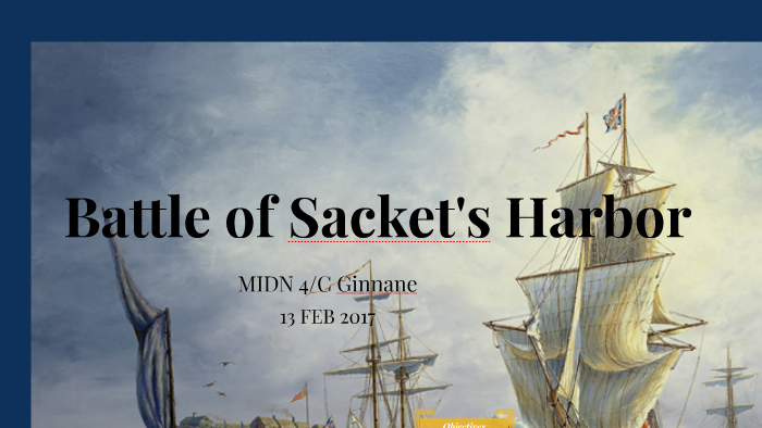Battle of Sacket's Harbor by Joseph Ginnane on Prezi