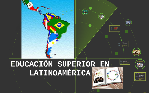 EDUCACIÓN SUPERIOR EN LATINOAMÉRICA by chepe donis on Prezi
