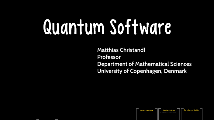 Quantum Software by Matthias Christandl on Prezi