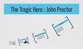 The Tragic Hero : John Proctor by Taylor Driver on Prezi