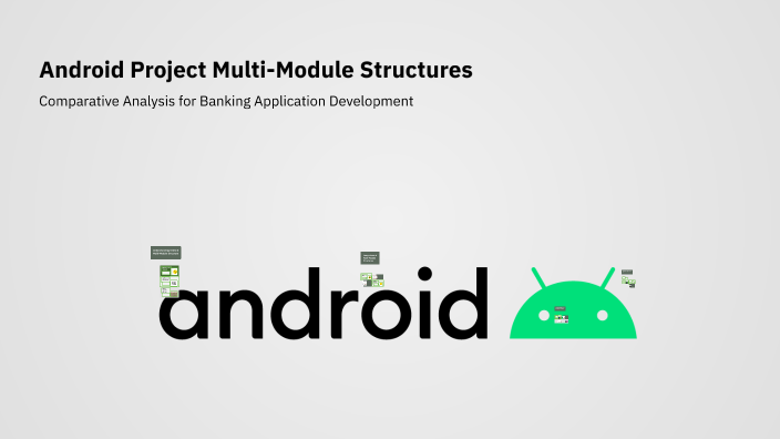 Android Project Multi-Module Structures by Václav Legát on Prezi