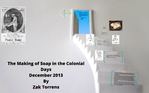 The Making of Soap in the Colonial Days by Zak Torrens on Prezi