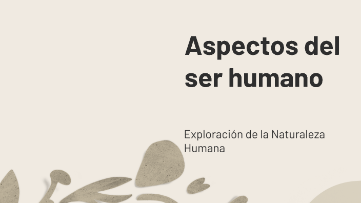 Aspectos del ser humano by José Vadillo on Prezi