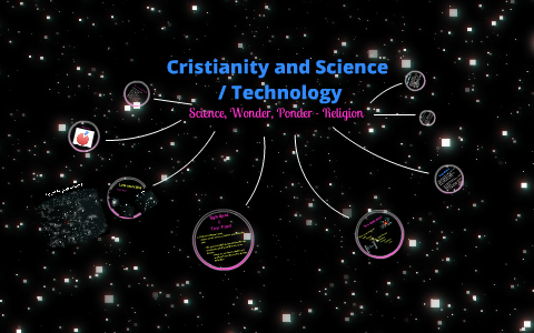 Christianity and Science / Technology by Grant Miller on Prezi