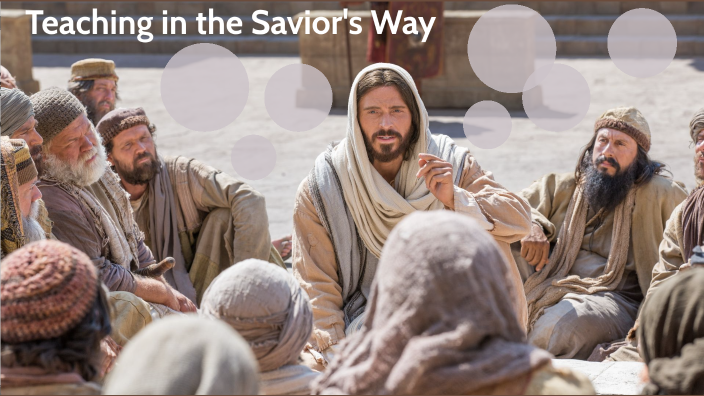 Teaching in the Savior's Way by Dave Bullock on Prezi
