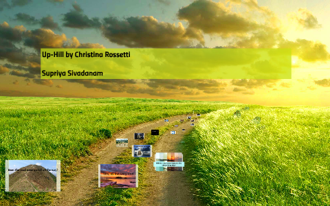 Up-Hill by Christina Rossetti by Supriya Sivadanam on Prezi