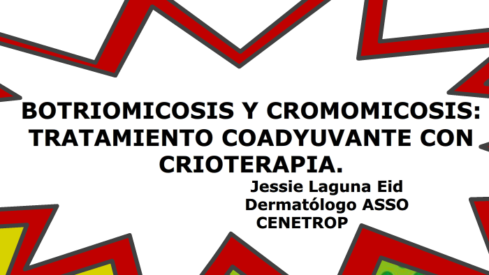 Crioterapia para botriomicosis y cromomicosis by Jessie Laguna Eid on Prezi