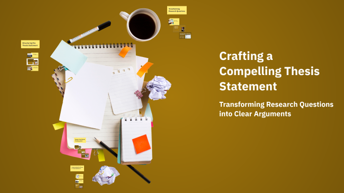 Crafting a Compelling Thesis Statement by Cheri Kirkland on Prezi