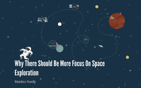 Why There Should Be More Focus On Space Exploration by Montez Hardy on ...