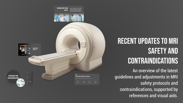 Recent Updates to MRI Safety and Contraindications by Noor Ahmed on Prezi
