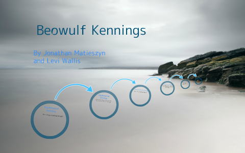 Beowulf Kennings by Jonathan Matieszyn on Prezi