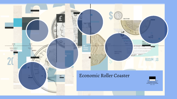 The Economic Roller Coaster by BRANDON LONG on Prezi