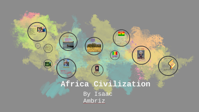 Africa Civilization by Isaac Ambriz on Prezi